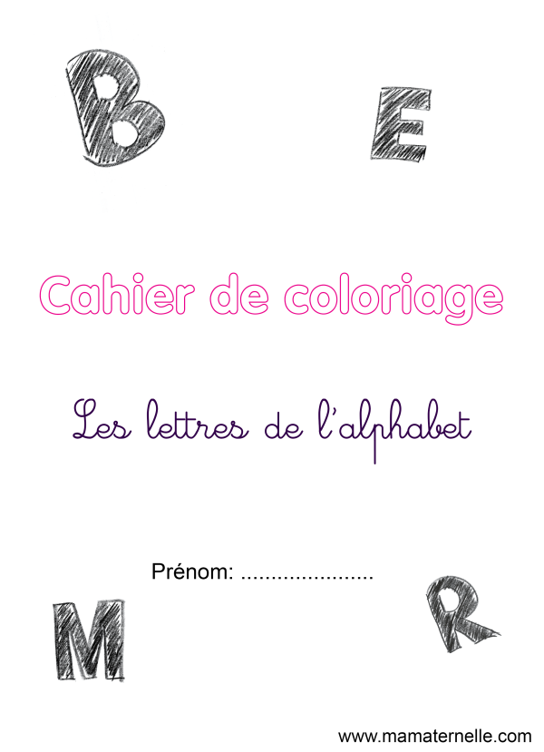 Cahier de coloriage : L'alphabet - Ma Maternelle