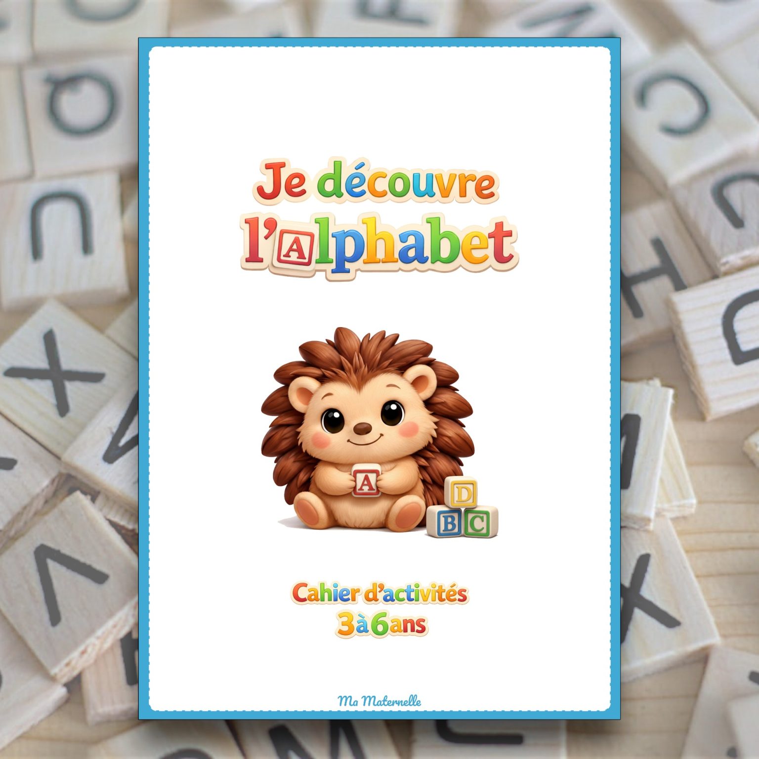 Cahier d'activités : Je découvre l'alphabet - Ma Maternelle